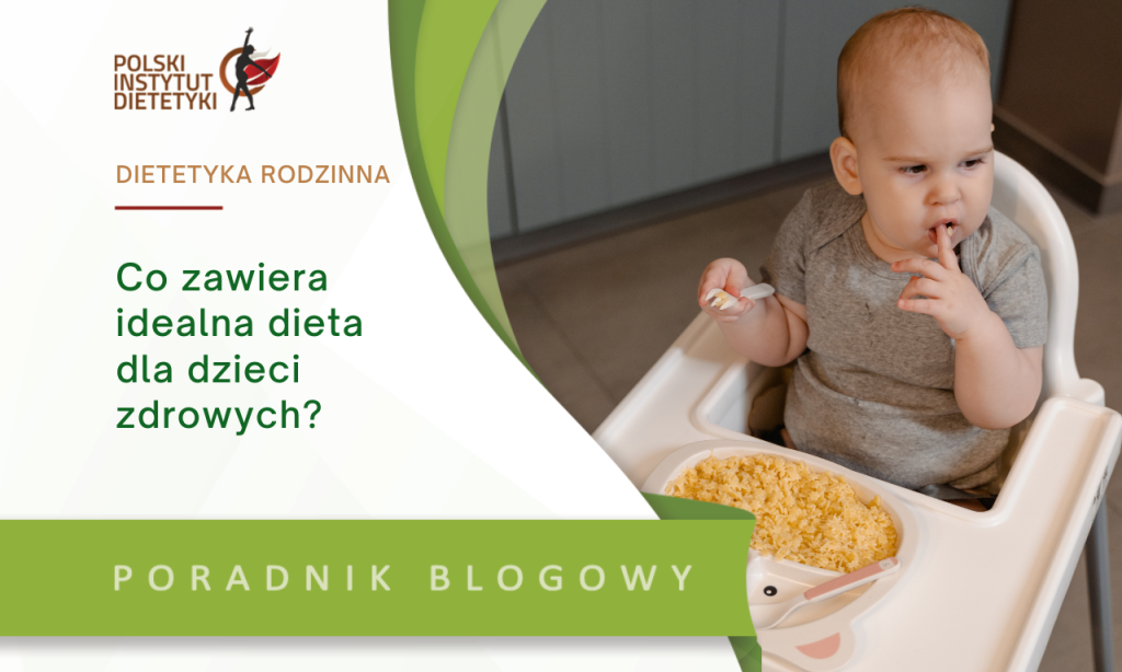 Co zawiera idealna dieta dla dzieci zdrowych? | pid.edu.pl